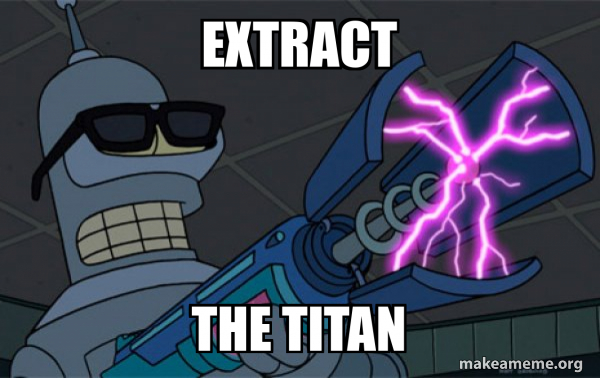 Extract The titan - Blasting Bender Meme Generator