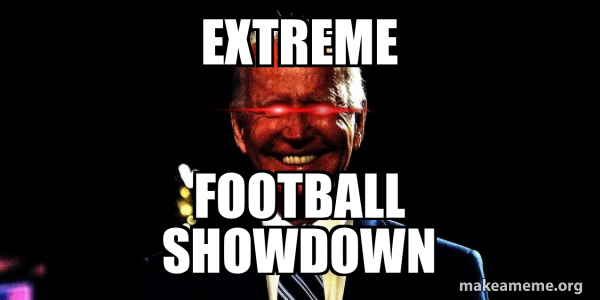 extreme football showdown - Dark Brandon Meme Generator