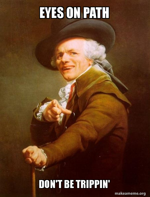 Eyes on Path Don't be Trippin' - Joseph Ducreux Meme Generator