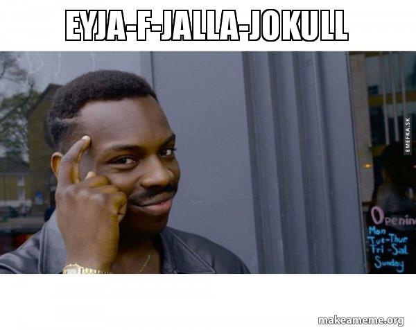 Eyja-f-jalla-jokull - Roll Safe Black Guy Pointing at His Head Meme ...