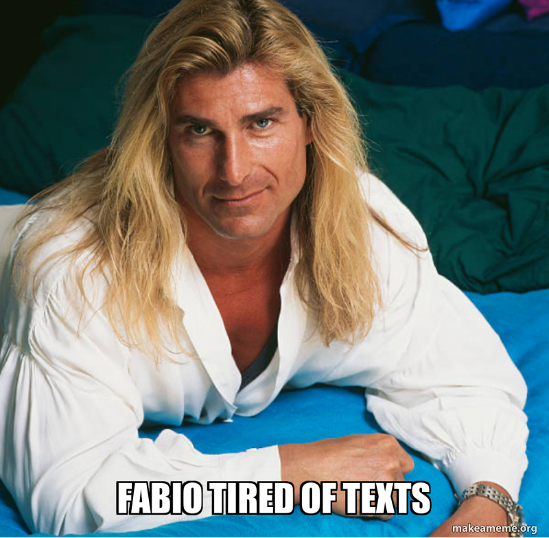 Fabio tired of texts Meme Generator