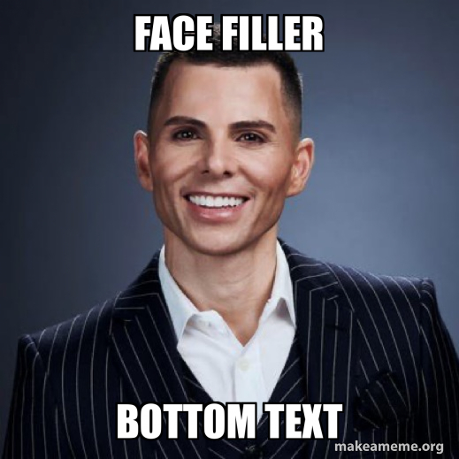 face filler bottom text Meme Generator