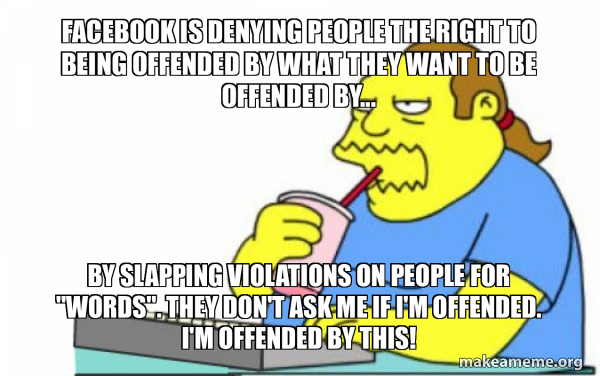 Facebook is denying people the right to being offended by what they ...