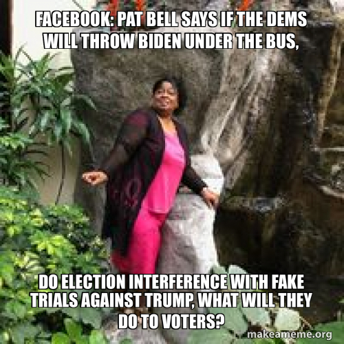 Facebook: Pat Bell says if the dems will throw biden under the bus, do ...