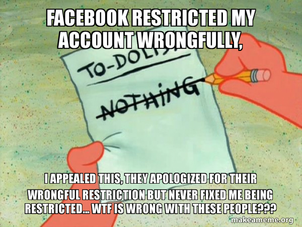 Facebook restricted my account wrongfully, I appealed this, They ...