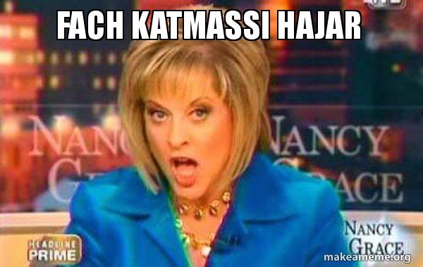 Fach katmassi hajar - False Fact Nancy Grace Meme Generator