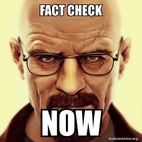 Fact Check Now - Walter White Breaking Bad Meme Generator