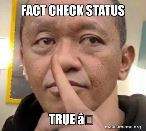 FACT CHECK STATus TRUE Meme Generator