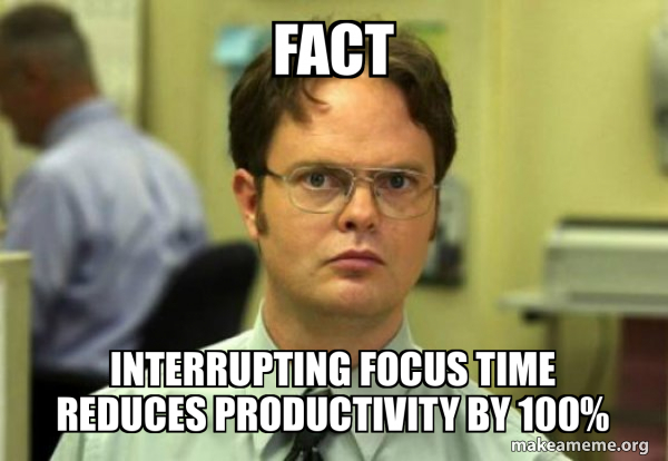 Fact Interrupting Focus Time Reduces Productivity by 100% - Schrute ...