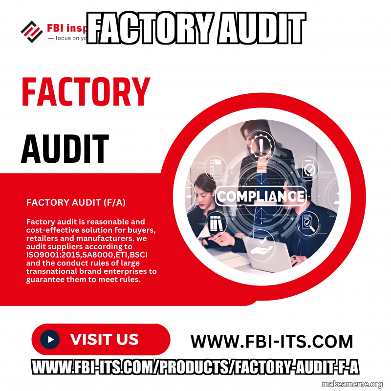 Factory audit www.fbi-its.com/products/factory-audit-f-a - Factory audits are essential for ...