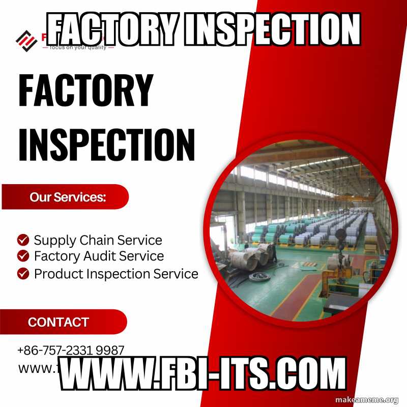 Factory inspection www.fbi-its.com - Factory inspections are critical ...