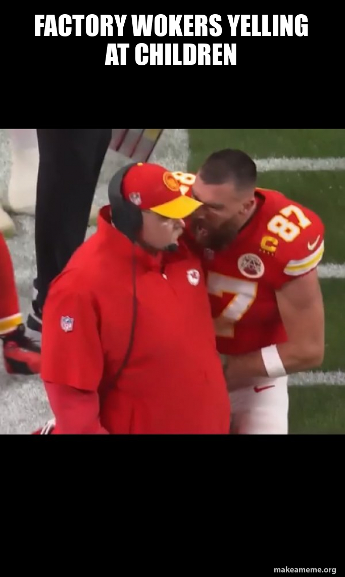 Factory wokers yelling at children - Travis Kelce and Coach Meme Generator