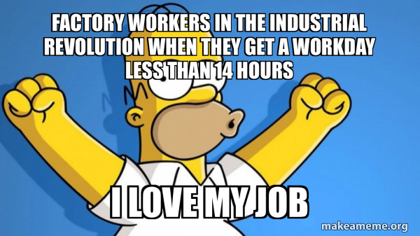 factory workers in the industrial revolution when they get a workday ...