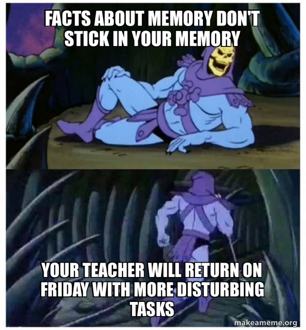 FACTS ABOUT MEMORY DON'T STICK IN YOUR MEMORY YOUR TEACHER WILL RETURN ...