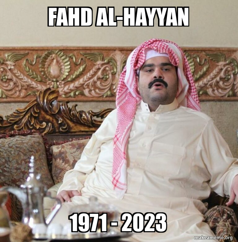 FAHD AL-HAYYAN 1971 - 2023 Meme Generator