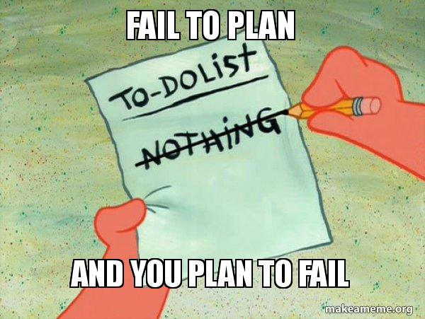 Fail to plan and you plan to fail - TO-DO List Meme Generator