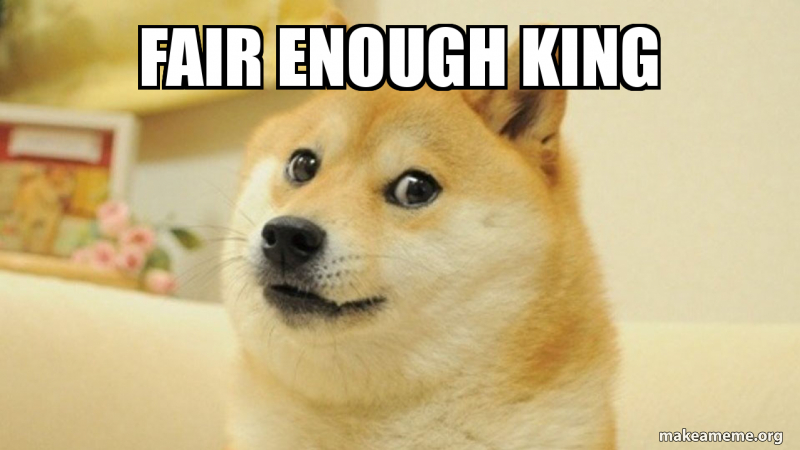 FAir enough king Meme Generator