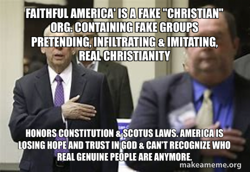 Faithful America' is a fake "Christian" org. containing fake groups ...