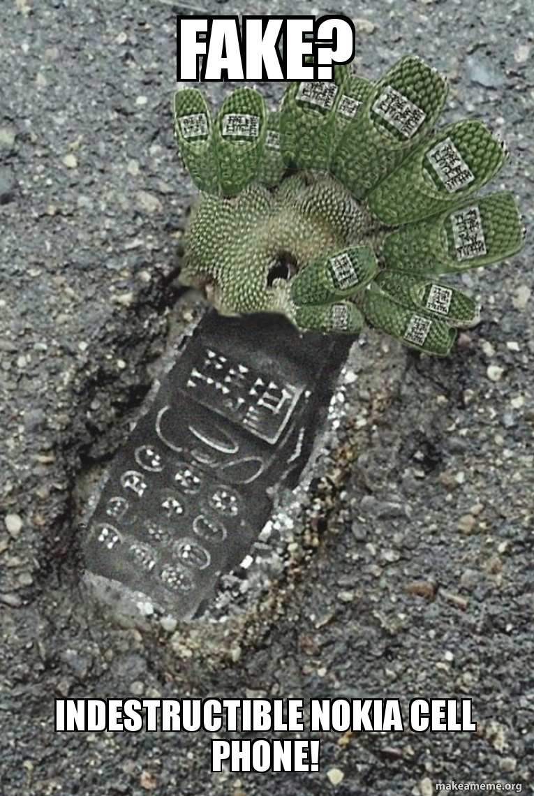 FAKE? indestructible Nokia cell phone! - Babylonokia Meme Generator