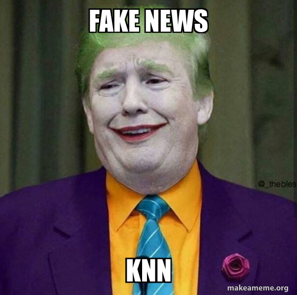 fake news KNN - Donald Trump - The Joker Meme Generator