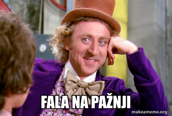 Fala na pažnji - Condescending Wonka Meme Generator