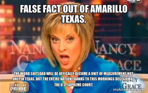 False fact out of Amarillo Texas. The word SHITLOAD will be offically ...