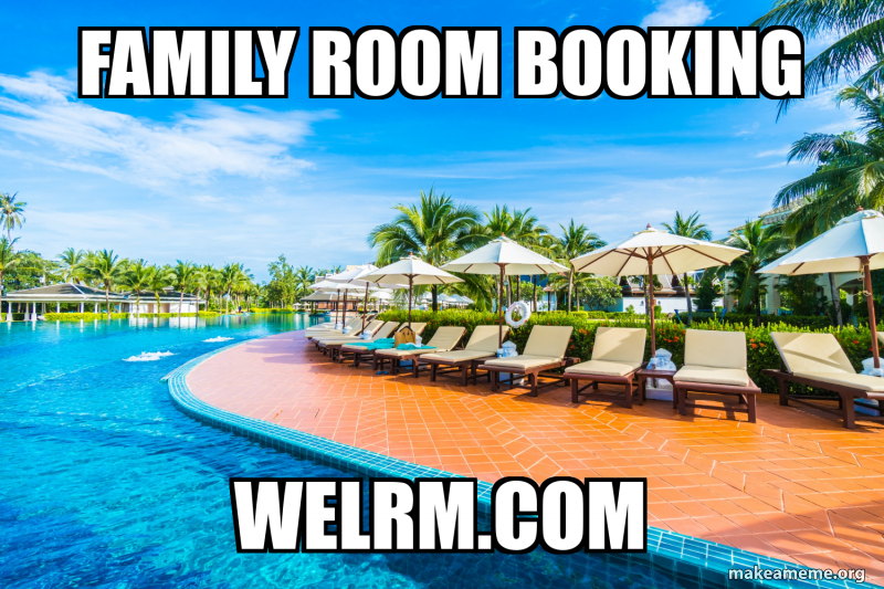Family room booking welrm.com Meme Generator