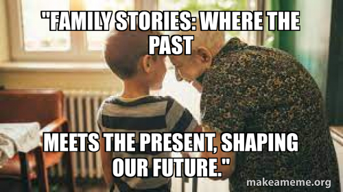 "Family stories: where the past MEETS THE PRESENT, SHAPING OUR FUTURE ...