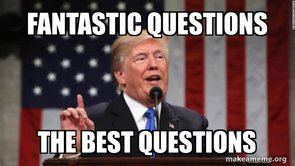 Fantastic Questions The best questions - Donald Trump Meme Generator