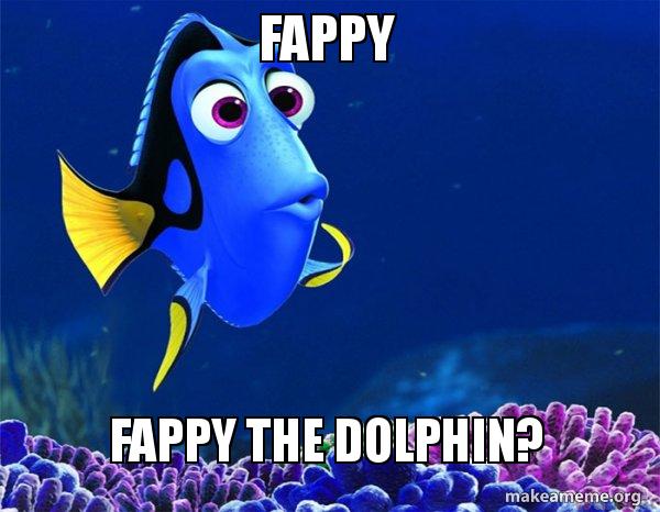 fappy fappy the dolphin? - Dory from Nemo (5 second memory) Meme Generator
