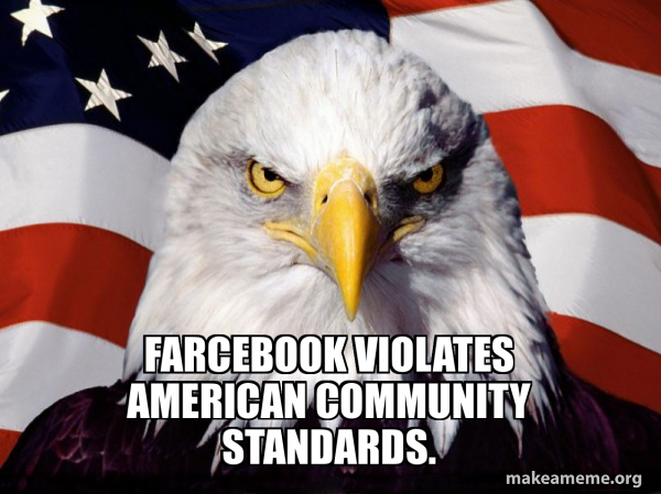 farcebook violates American community standards. - American Pride Eagle ...