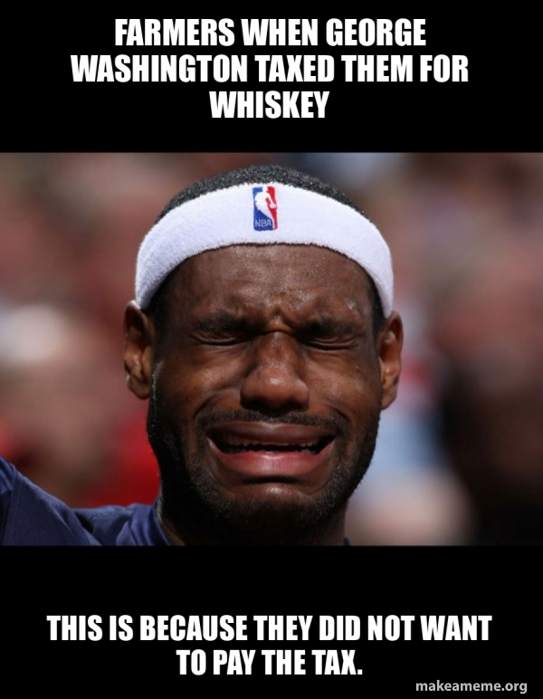Farmers when George Washington taxed them for Whiskey This is because ...