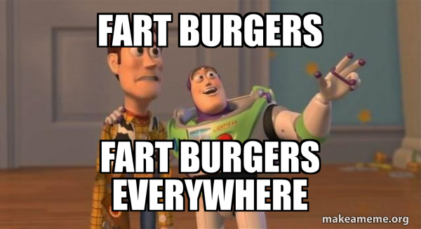 Fart Burgers Fart Burgers Everywhere - Buzz and Woody (Toy Story) Meme ...
