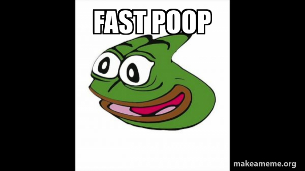 Fast poop - Pepega Meme Generator