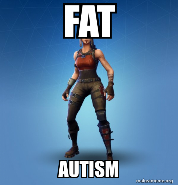 FAT AUTISM - Renegade Raider Fortnite Skin Meme Generator