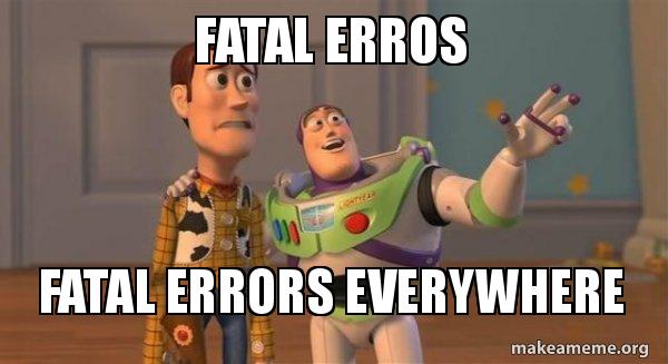 fatal erros fatal errors everywhere - Buzz and Woody (Toy Story) Meme ...