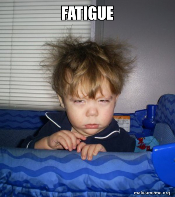 FATIGUE - Monday Mornings Meme Generator