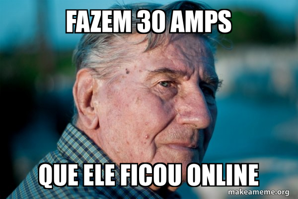 Fazem 30 amps que ele ficou online - Marriage Advice Grandad Meme Generator