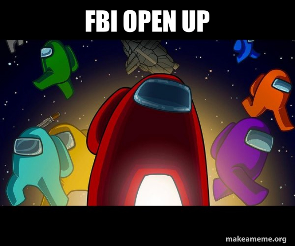 FBI open up - Among Us Meme Generator