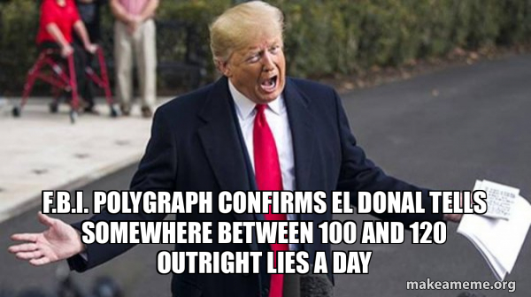 F.b.i. Polygraph confirms el Donal tells somewhere between 100 and 120 ...