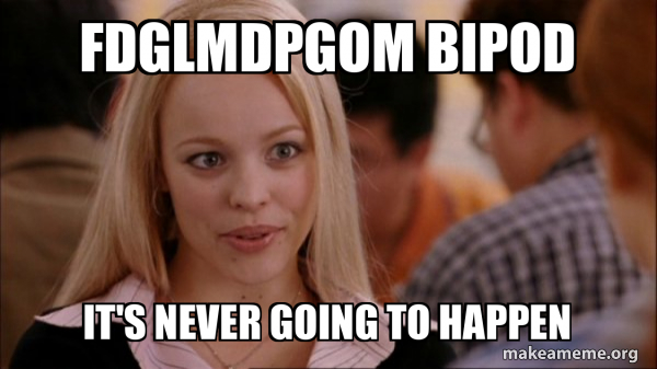 fdglmdpgom bipod It's never going to happen - Mean Girls Meme Meme ...
