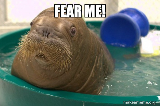 FEAR ME! Meme Generator