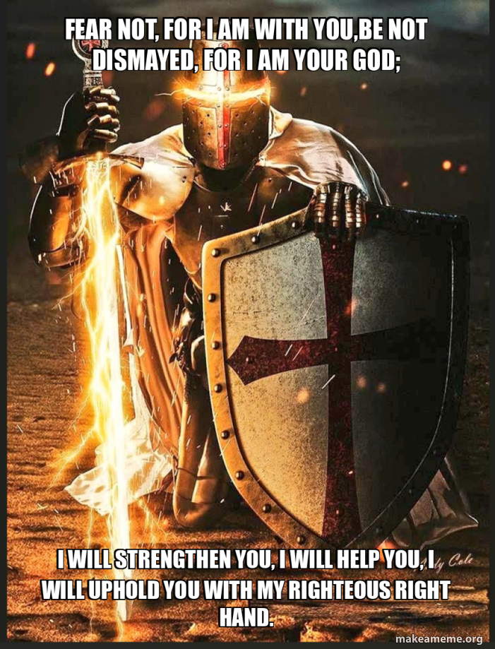 Fear not, for I am with you,BE NOT DISMAYED, FOR I AM YOUR GOD; I WILL ...