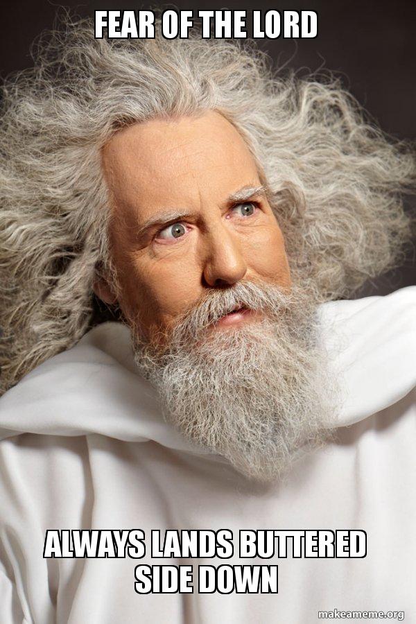 Fear of the lord Always lands buttered side down - Tweet of God Meme ...
