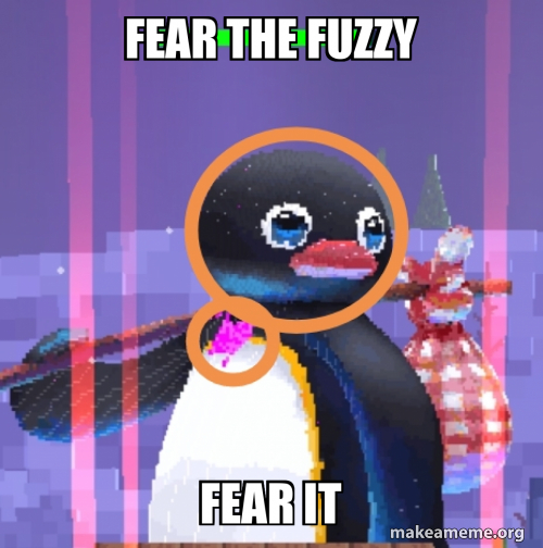 Fear the fuzzy FEAR it Meme Generator