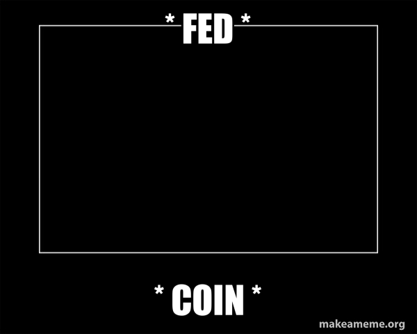 * FED * * COIN * - Motivational Meme Meme Generator