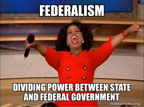 Federalism Dividing power between state and federal government - Oprah ...