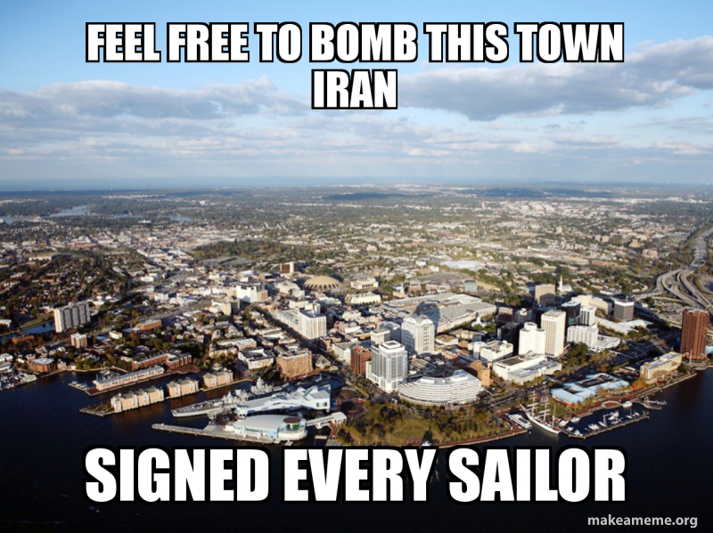 Feel free to bomb this town iran Signed every sailor Meme Generator