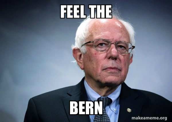 Feel the Bern - Bernie Sanders Meme Generator