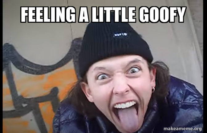 feeling a little goofy Meme Generator
